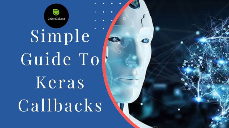 Simple Guide To Keras Callbacks 6870